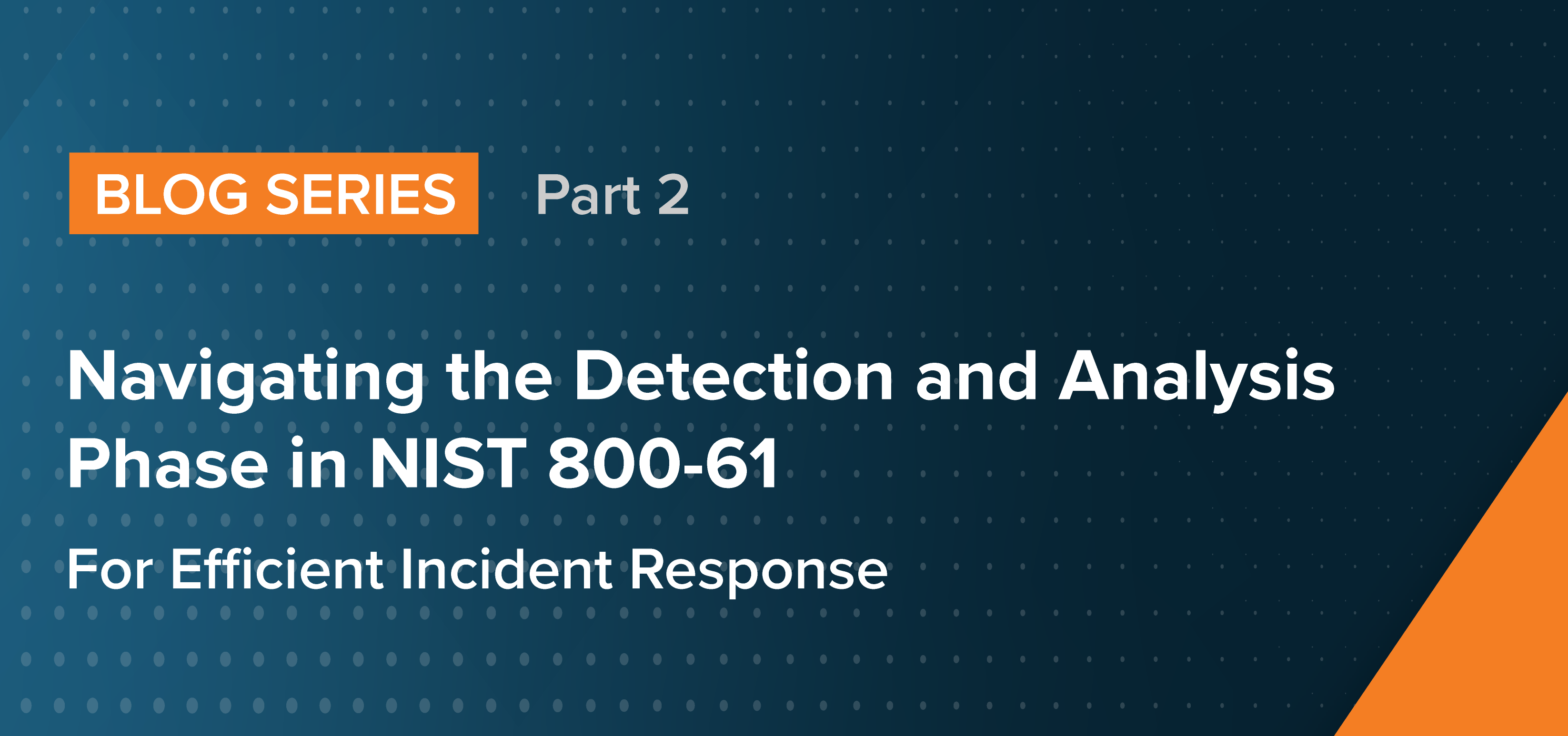 Navigating the Detection and Analysis Phase in NIST 800-61
