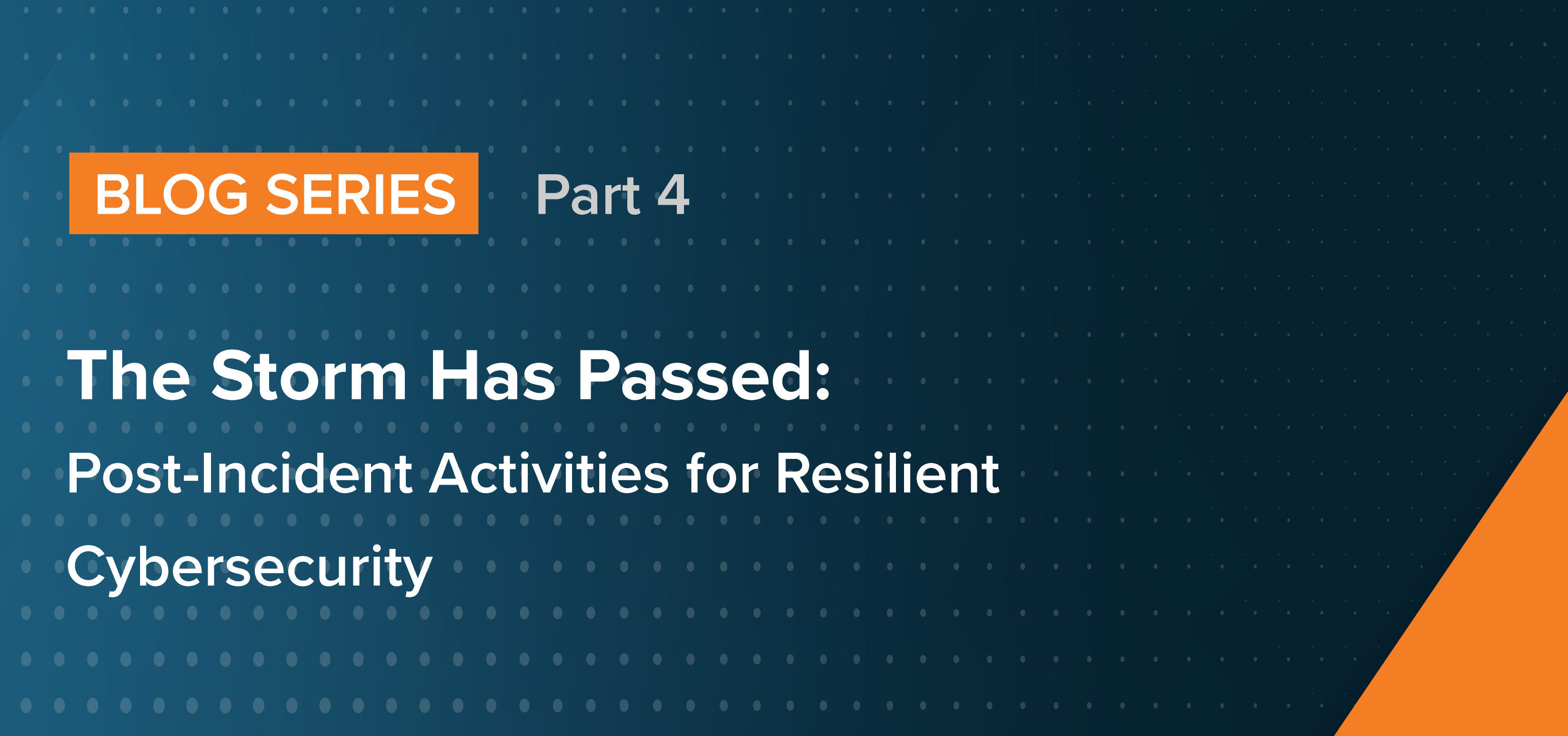 The Storm Has Passed: Post-Incident Activities for Resilience